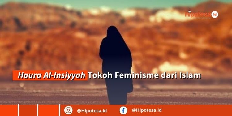 Haura Al-Insiyyah Tokoh Feminisme dari Islam – Hipotesa